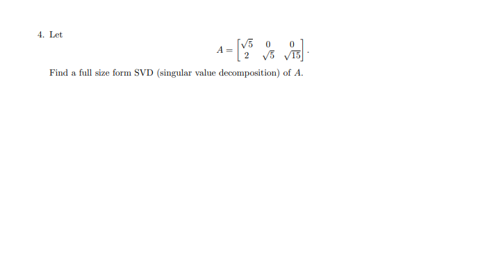 Solved Let A=[5205015] Find a full size form SVD (singular | Chegg.com