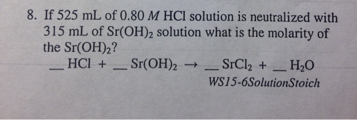 Solved 8. If 525 mL of 0.80 M HCl solution is neutralized | Chegg.com