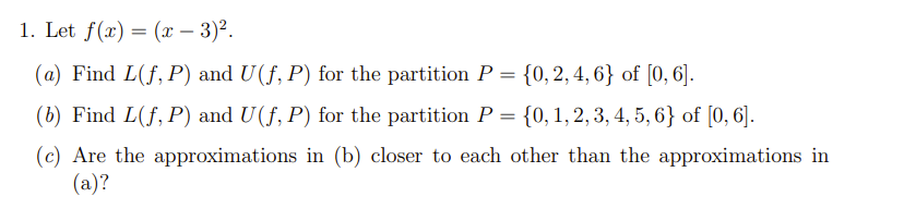 Solved 1. Let f(x)=(x−3)2. (a) Find L(f,P) and U(f,P) for | Chegg.com