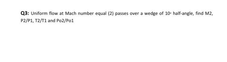 Solved Q3: Uniform flow at Mach number equal (2) passes over | Chegg.com