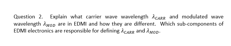 Solved Question 2. ﻿Explain what carrier wave wavelength | Chegg.com