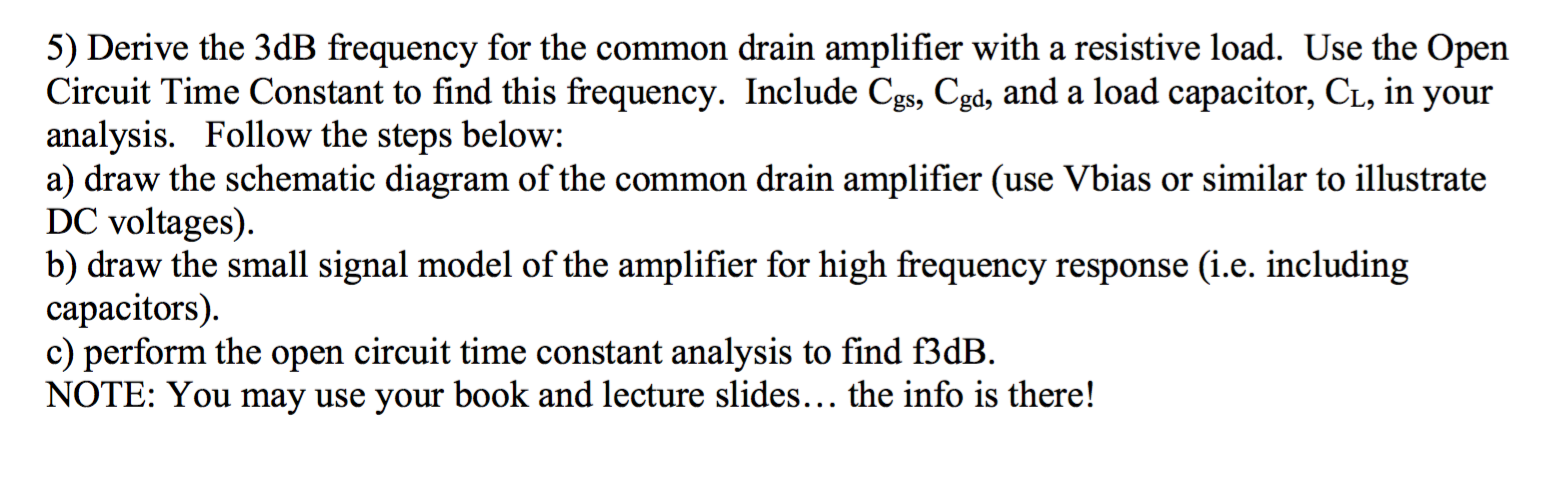 Solved 5) Derive the 3dB frequency for the common drain | Chegg.com