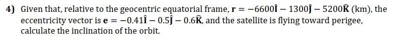 Solved 4) Given that, relative to the geocentric equatorial | Chegg.com