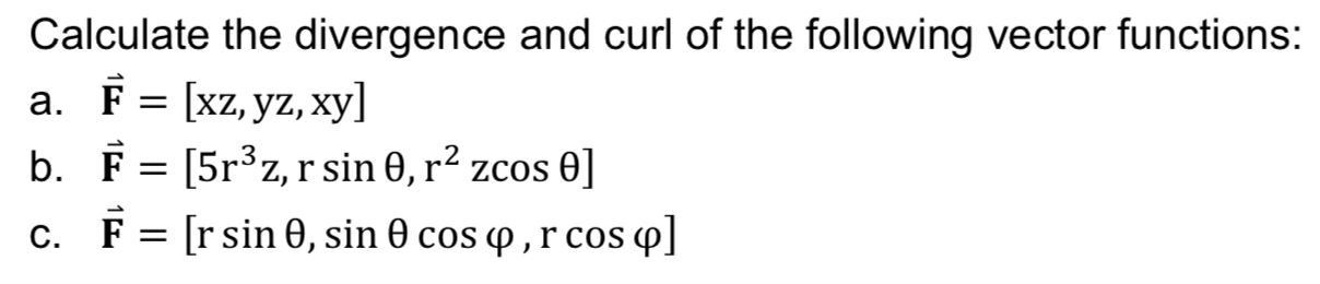 Solved Calculate the divergence and curl of the following | Chegg.com
