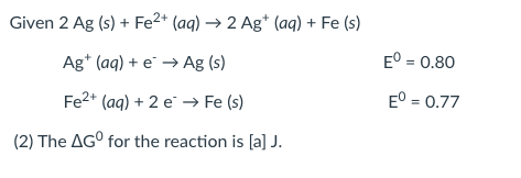 Solved Given 2 Ag (s) + Fe2+ (aq) → 2 Ag+ (aq) + Fe (s) Ag+ | Chegg.com