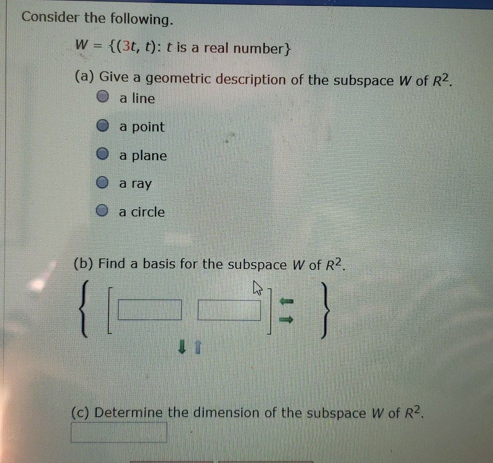 Solved Consider the following. W- ((3t, t): t is a real | Chegg.com
