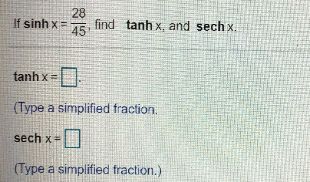 Solved 28 If sinh x = 18, find tanh x, and sech x. tanh x= | Chegg.com