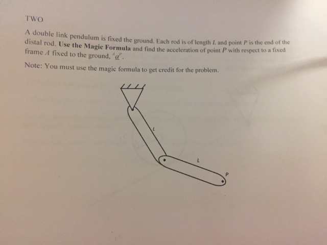 TWO A double link pendulum is fixed the ground. Each | Chegg.com