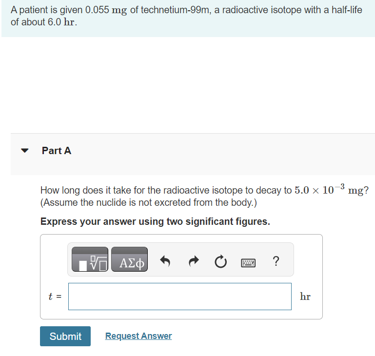 Solved A patient is given 0.055mg of technetium- 99 m, a | Chegg.com