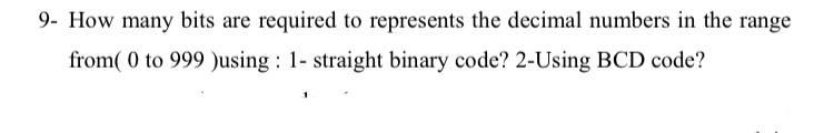 Solved 9- How many bits are required to represents the | Chegg.com