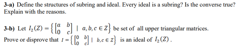 Solved 3-a) Define the structures of subring and ideal. | Chegg.com