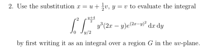 Solved 2. Use the substitution x -uv, y -v to evaluate the | Chegg.com