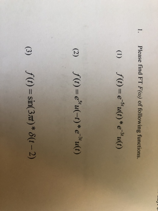 Solved 1 Please Find Ft F O Of Following Functions 3 F