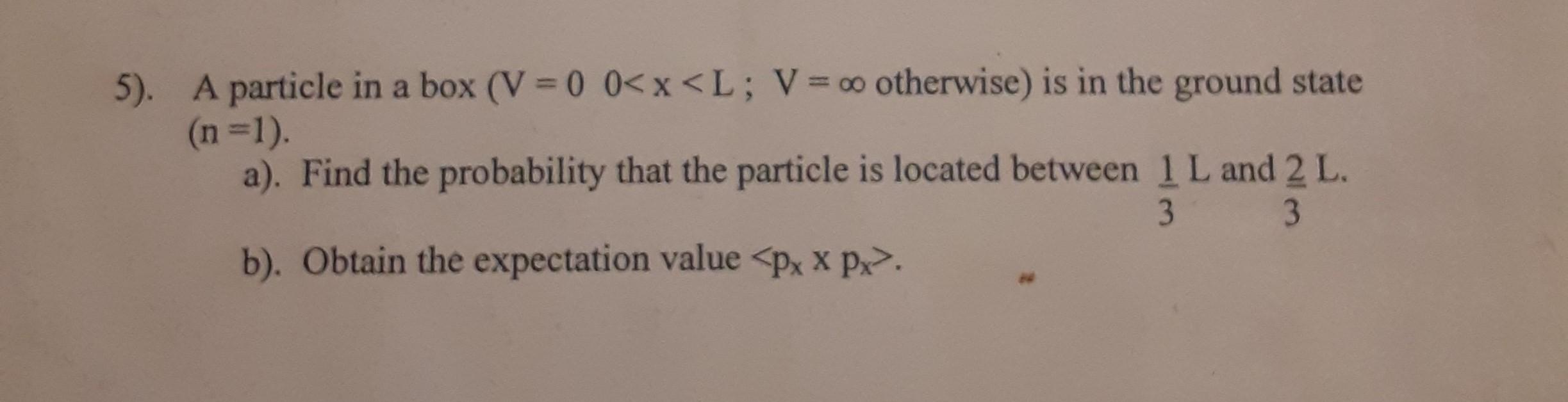 Solved 5). A particle in a box (V = 0 0 | Chegg.com