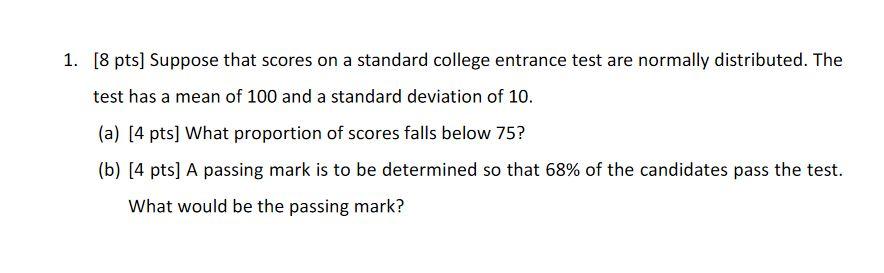 Solved 1 [8 Pts Suppose That Scores On A Standard College