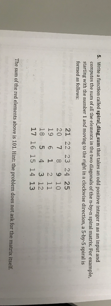 Solved 5. Write a function called spiral_diag_sum that takes | Chegg.com