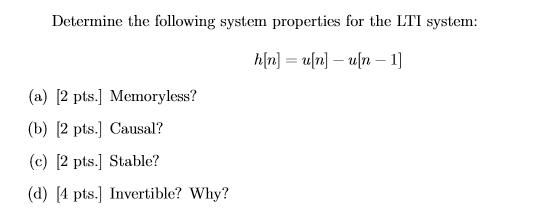 Solved Determine the following system properties for the LTI | Chegg.com