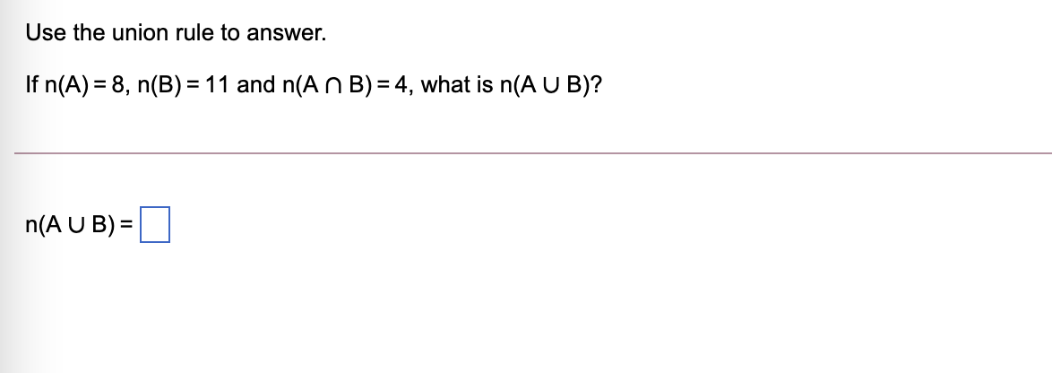 Solved Use the union rule to answer. If n(A) = 8, n(B) = 11 | Chegg.com