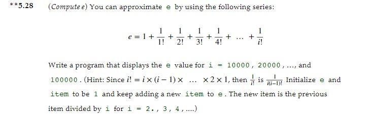 Solved *5.28 (Computee) You can approximate e by using the | Chegg.com
