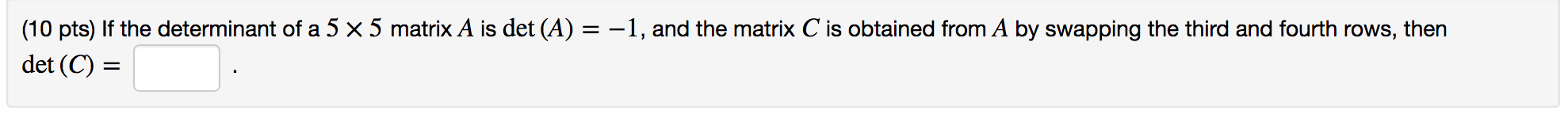 Solved (10 pts) If the determinant of a 5 x 5 matrix A is | Chegg.com