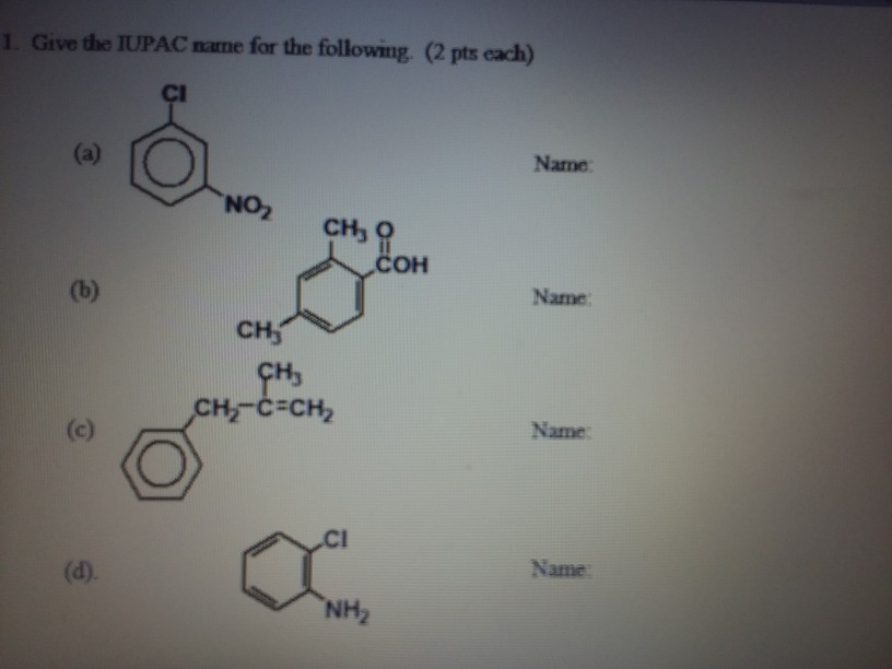 Solved 1. Give the IUPAC name for the following, (2 pts | Chegg.com