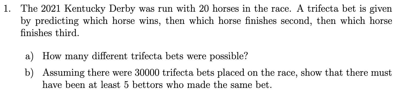 Solved 1. The 2021 Kentucky Derby was run with 20 horses in | Chegg.com