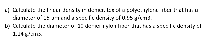 Solved a) Calculate the linear density in denier, tex of a | Chegg.com