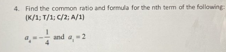 Solved 4. Find the common ratio and formula for the nth term | Chegg.com
