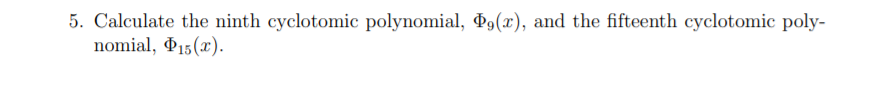 Solved 5. Calculate the ninth cyclotomic polynomial, 09(2), | Chegg.com