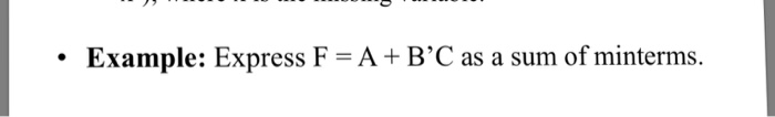 Solved Example: Express F =A + B,C as a sum of minterms. · | Chegg.com