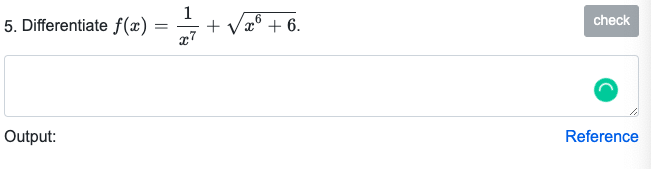 Solved 5. Differentiate f(x)=x71+x6+6 Output: | Chegg.com