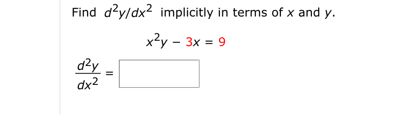 Solved Find dạy/dx2 implicitly in terms of x and y. x2y – 3x | Chegg.com