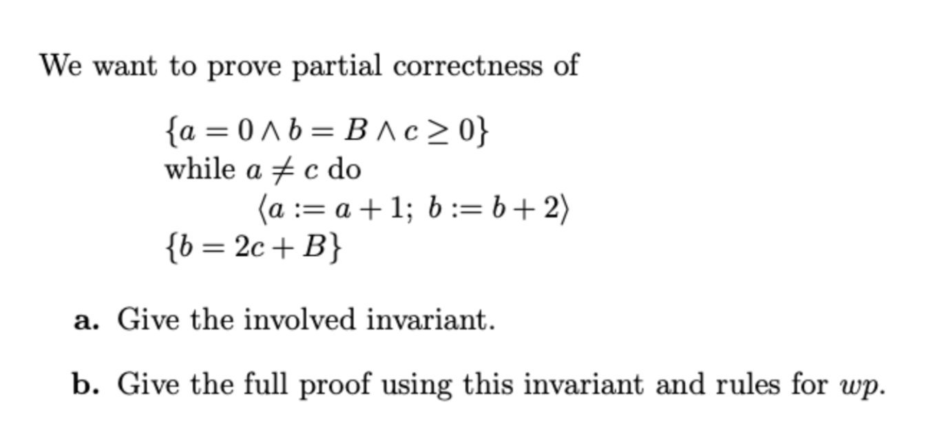 Solved We want to prove partial correctness of {a=016= | Chegg.com