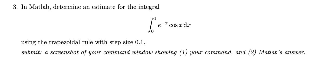 Solved 3. In Matlab, determine an estimate for the integral | Chegg.com