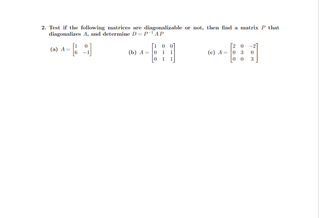 Solved Test if the following matrices are diagonalizable or | Chegg.com