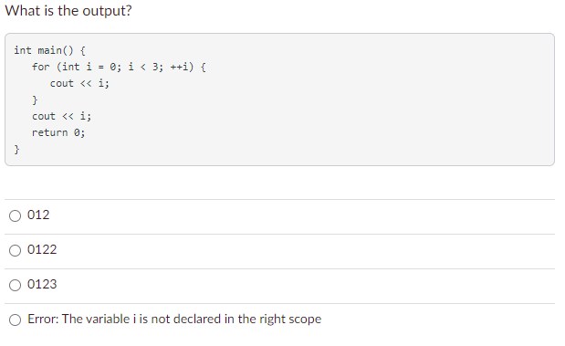 What is the output? int main() { for (int i 0; i