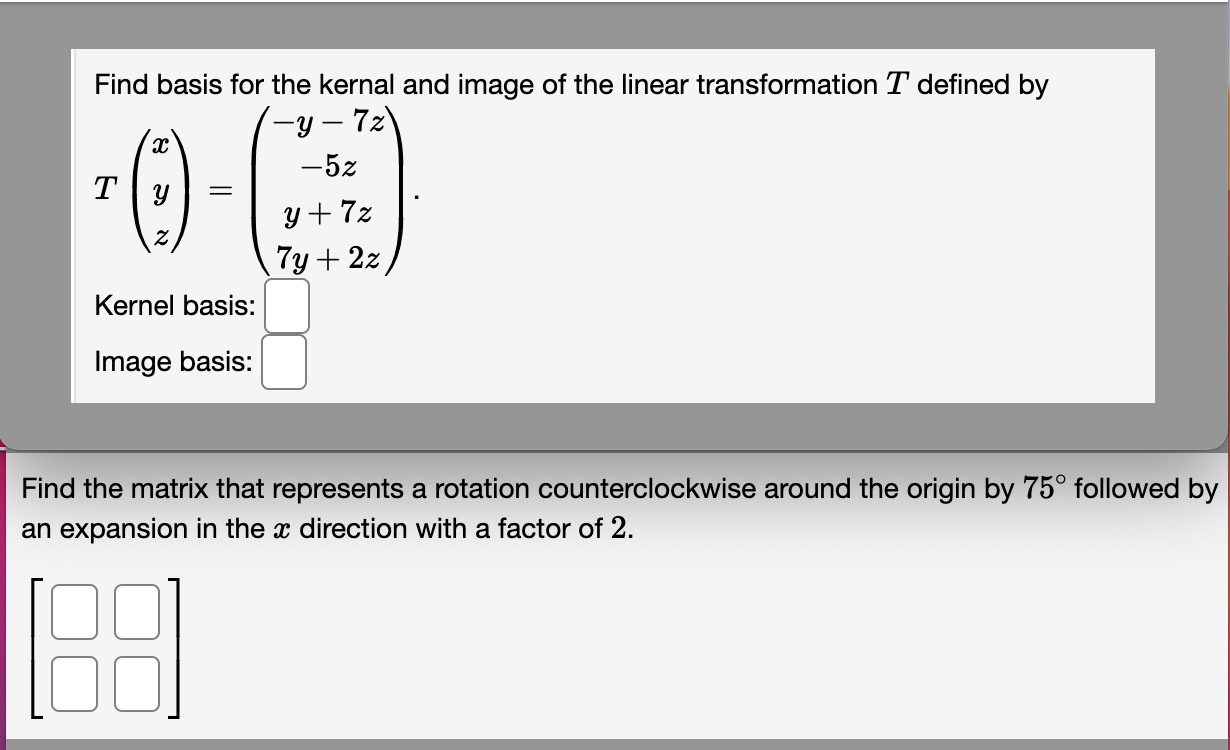 Solved Find basis for the kernal and image of the linear | Chegg.com