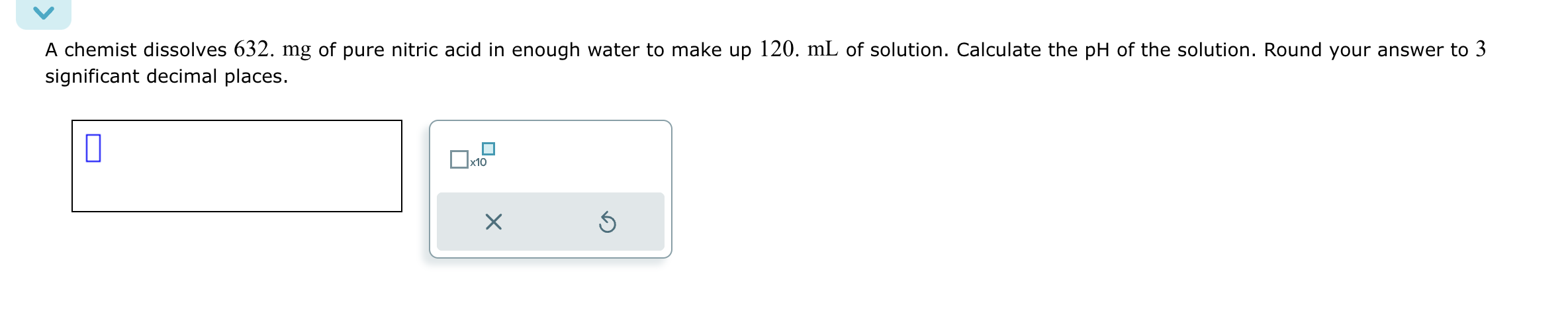 Solved A chemist dissolves 632.mg ﻿of pure nitric acid in | Chegg.com