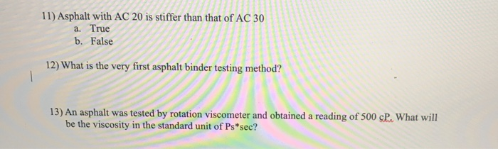 Solved 11) Asphalt with AC 20 is stiffer than that of AC 30 | Chegg.com