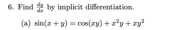 Solved 6. Find dxdy by implicit differentiation. (a) | Chegg.com