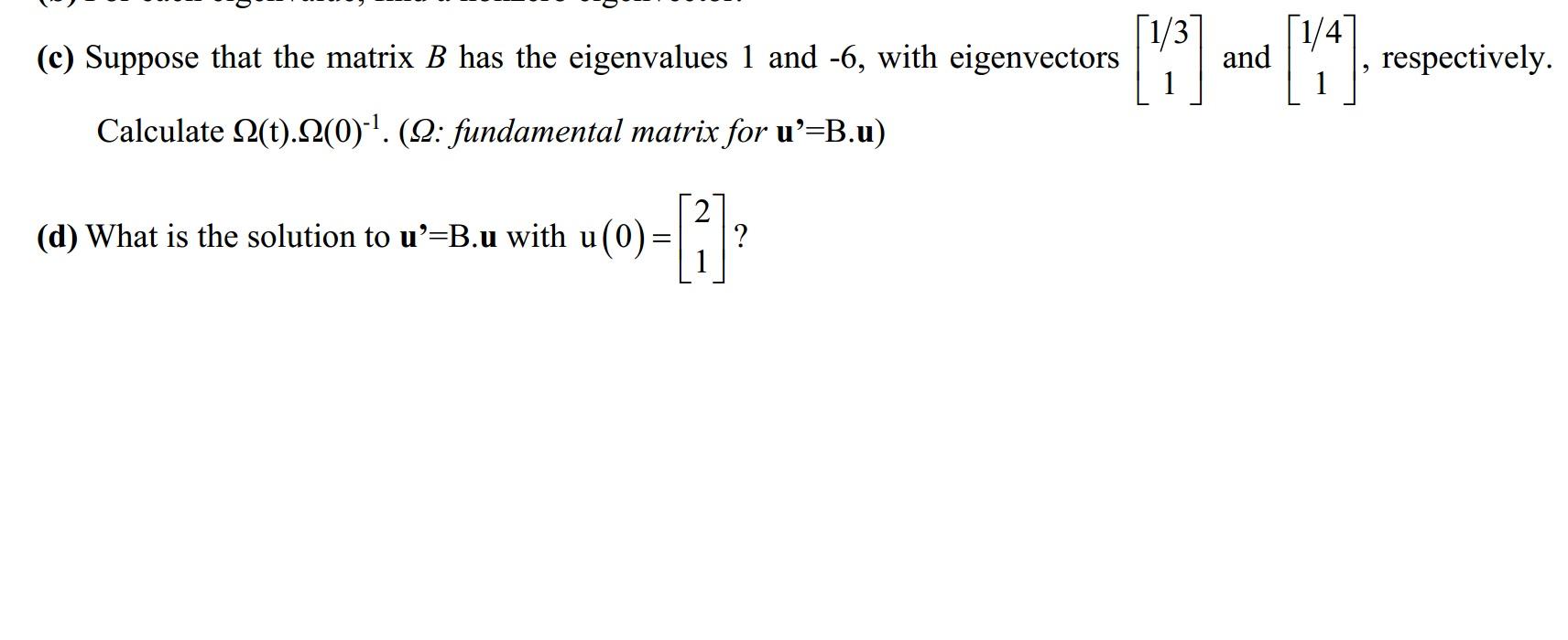Solved (c) Suppose that the matrix B has the eigenvalues 1 | Chegg.com