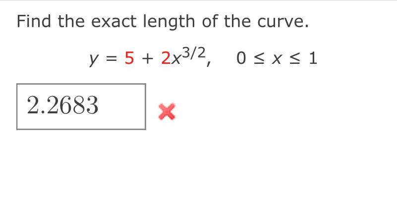 Solved Find the exact length of the curve. y=5+2x3/2,0≤x≤1 | Chegg.com