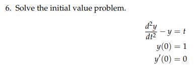 Solved 6. Solve the initial value problem. By - y = t dt2 | Chegg.com