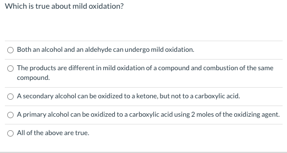 Solved Which is true about mild oxidation? Both an alcohol | Chegg.com