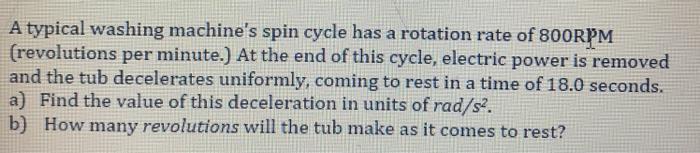 Solved A typical washing machine's spin cycle has a rotation | Chegg.com