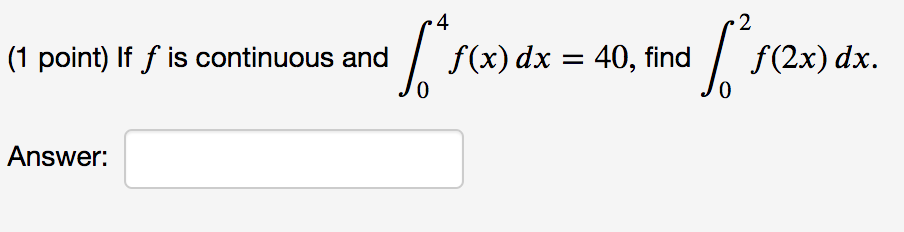 Solved (1 point) If f is continuous and ∫04f(x)dx=40, find | Chegg.com