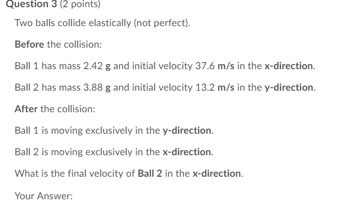 Solved Question 3 (2 points) Two balls collide elastically | Chegg.com