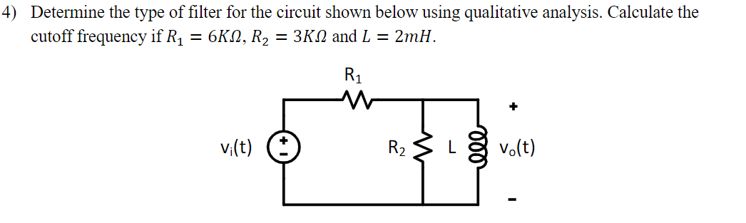 Solved 4) Determine the type of filter for the circuit shown | Chegg.com