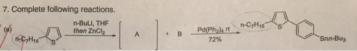 Solved 7. Complete following reactions. n-BuLi, THF 「 | Chegg.com