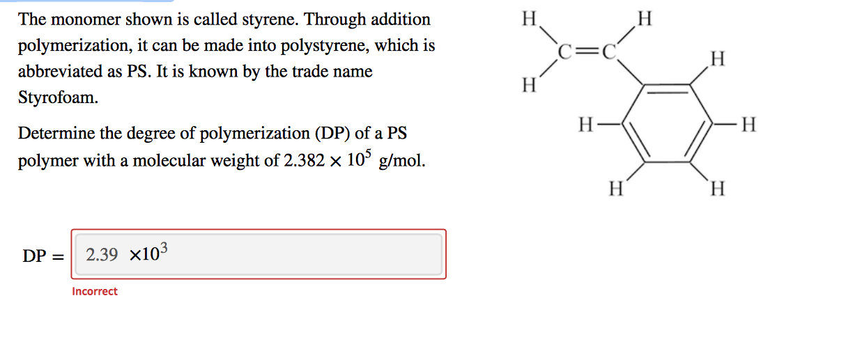 Solved Н. H H The monomer shown is called styrene. Through | Chegg.com